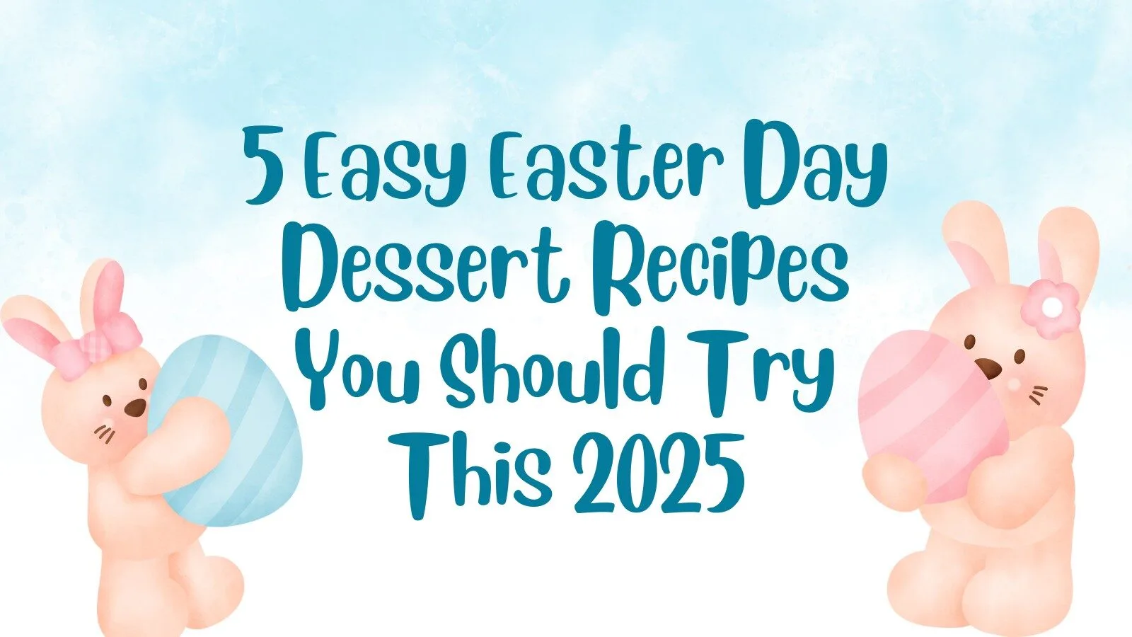 5 Easy Easter Day Dessert Recipes You Should Try This 2025 - KH InfoTech